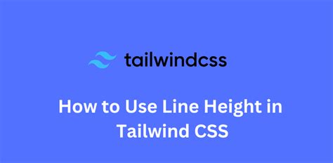 How To Use Line Height In Tailwind CSS Larainfo
