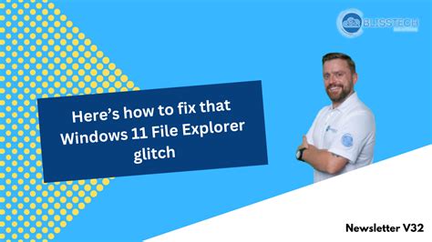 Heres How To Fix That Windows 11 File Explorer Glitch