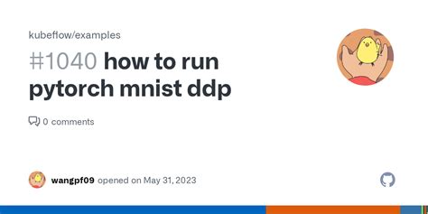 how to run pytorch mnist ddp · issue 1040 · kubeflow examples · github