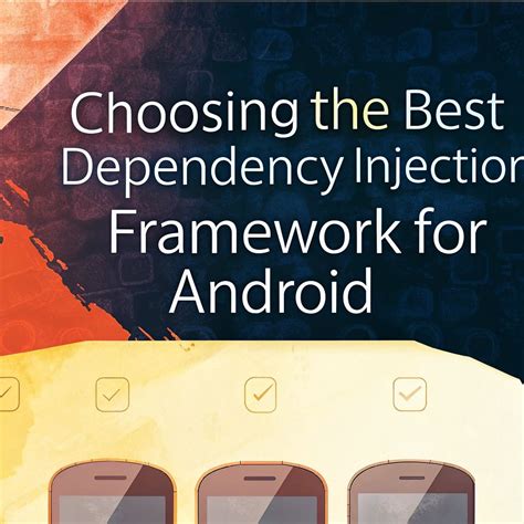 choosing the best dependency injection framework for android dagger 2