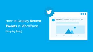 How To Display Recent Tweets In Wordpress Step By Step
