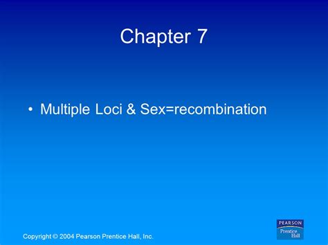 Copyright © 2004 Pearson Prentice Hall Inc Chapter 7 Multiple Loci