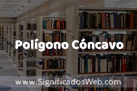 Concepto De Polígono Cóncavo ️ Significado Y Definición