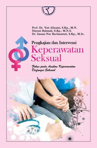 Pengkajian Dan Intervensi Keperawatan Seksual Fokus Pada Asuhan Keperawatan Disfungsi Seksual
