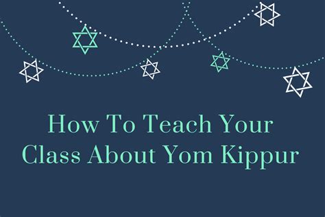 How To Teach Your Class About Yom Kippur The Teaching Couple