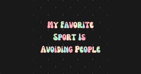 introvert problems solved my favorite sport is avoiding people