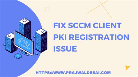 Fix Sccm Client Pki Registration Issue Prajwal Desai
