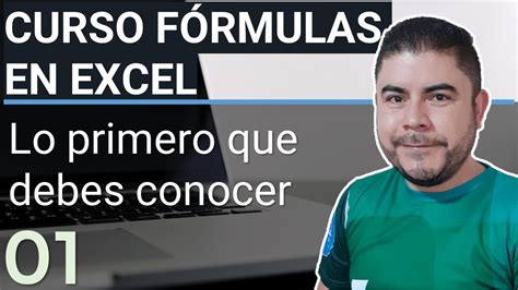 Curso Fórmulas En Excel Cap 1 Lo Primero Que Debes Saber Para