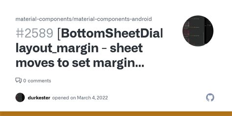 Bottomsheetdialog Layoutmargin Sheet Moves To Set Margin Value When Anything In It Is