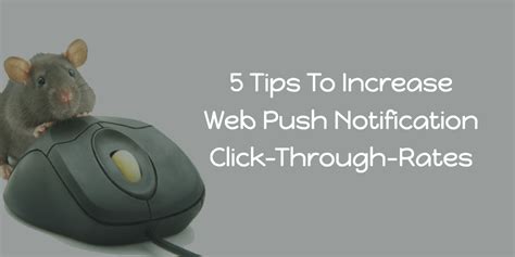 5 Tips To Increase Web Push Notifications Click Through Rate