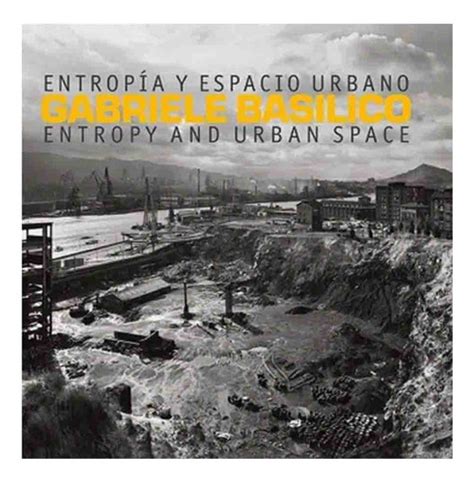 Basilico Entropia Y Espacio Urbano Gabriel Basilico Cuotas Sin Interés