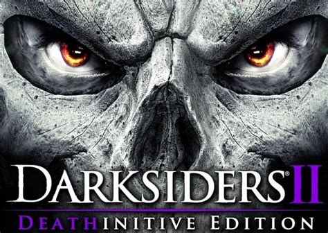 Darksiders Ii Deathinitive Edition Arrive Sous Peu