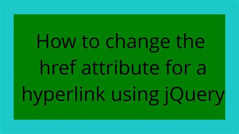 How To Change The Href Attribute For A Hyperlink Using JQuery YouTube