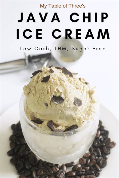 Java Chip Ice Cream Low Carb THM My Table Of Three My Table Of Three