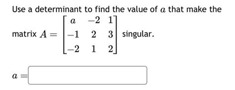 Solved Use A Determinant To Find The Value Of A That Make Chegg
