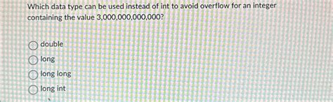 Solved Which Data Type Can Be Used Instead Of Int To Avoid