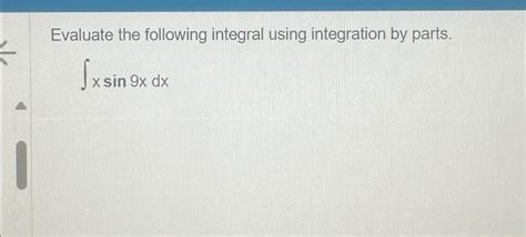 Solved Evaluate The Following Integral Using Integration By