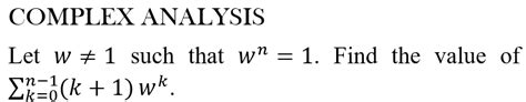 Solved Complex Analysislet W≠1 ﻿such That Wn1 ﻿find The