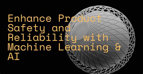 Enhance Product Safety And Reliability With Machine Learning And Ai Valispace
