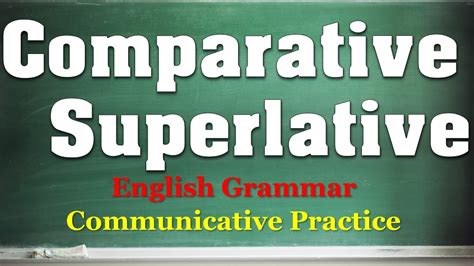 Comparative And Superlative Great Lessons Communicative Practice