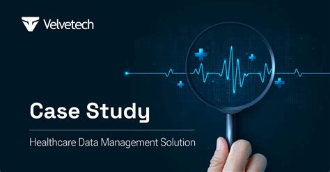 Healthcare Data Management Solution Case Study Velvetech
