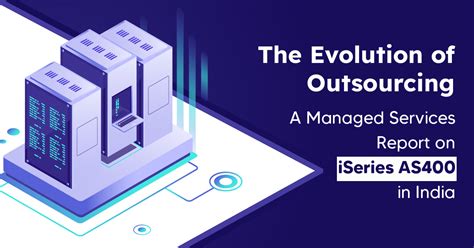 the evolution of outsourcing a managed services report on iseries