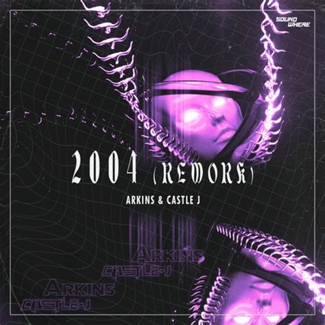 Stream Arkins And Castle J 2004 Rework By Soundwhere Listen Online For Free On Soundcloud