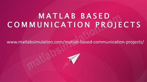 Matlab Based Communication Projects Research Help Pptx