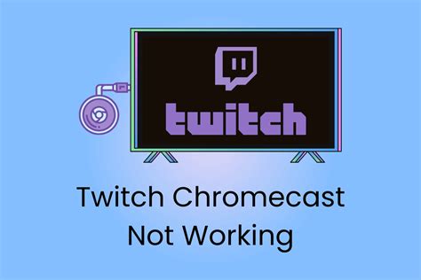 how to fix twitch chromecast not working techcult