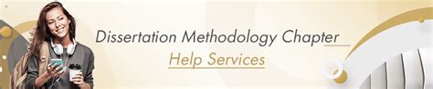 Dissertation Methodology Help Services Of Supreme Quality