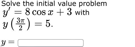 Solved Solve The Initial Value Problemy Cosx With Chegg Com