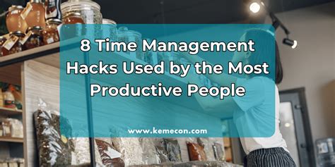 8 Time Management Hacks Used by the Most Productive People | Kemecon