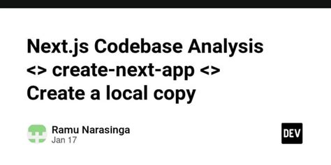 Nextjs Codebase Analysis Create Next App Create A Local Copy Rdevto