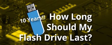 how long should my flash drive last