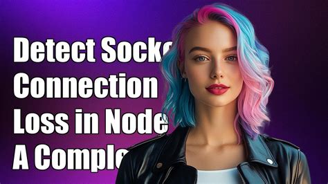 How To Detect Socket Connection Loss In Nodejs A Complete Guide Youtube