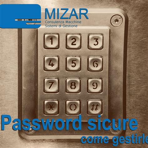 Password Sicure Come Gestirle Mizar