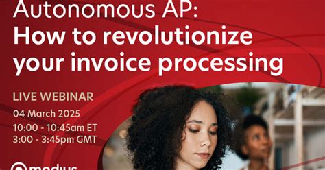 Autonomous Ap How To Revolutionize Your Invoice Processing