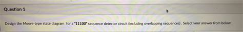 Solved Question 1 Design The Moore Type State Diagram For A