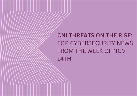 Cni Threats On The Rise Top Cybersecurity News From The Week Of Nov 14th Code Red