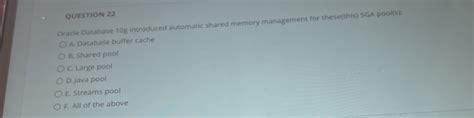 Solved Question 22oracle Database 40g ﻿introduced Automatic