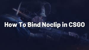 How To Bind Noclip In CSGO Pro Config