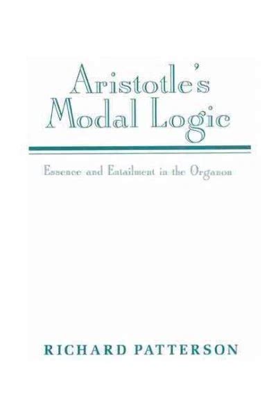 Aristotles Modal Logic Essence And Entailment In The Organon Paperback By 11832