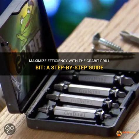 Maximize Efficiency With The Grabit Drill Bit A Step By Step Guide