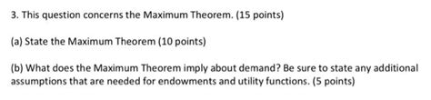 Solved 3 This Question Concerns The Maximum Theorem 15