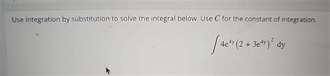 Solved Use Integration By Substitution To Solve The Integral Chegg