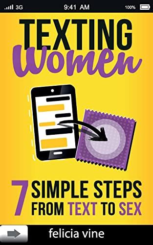 Texting Women 7 Simple Steps From Text To Sex Flirty Texts Texting