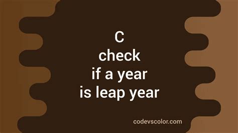 C Program To Check If A Year Is Leap Year Or Not Codevscolor