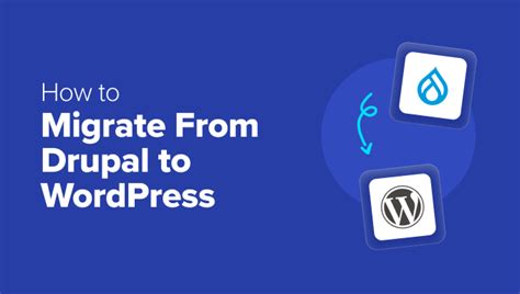 How To Migrate From Drupal To Wordpress Step By Step