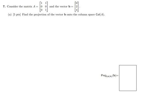 Solved Consider The Matrix A And The Vector B Chegg
