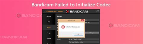 Bandicam Failed To Initialize Codec How To Fix This Issue